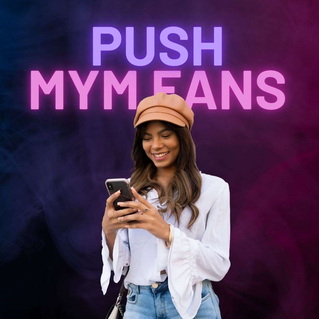 Comment Faire un Bon Push sur MYM & OnlyFans